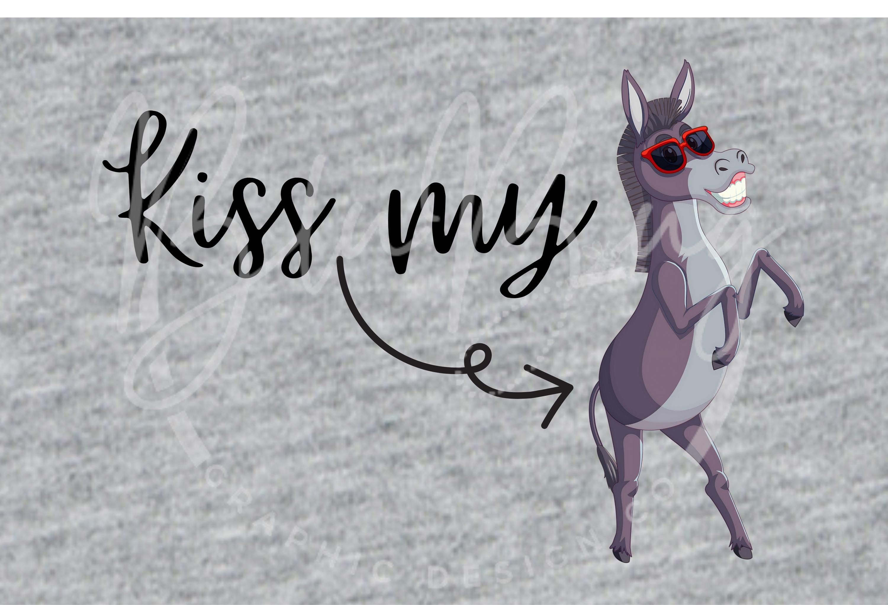 Kiss My Donkey PNG | Funny Farm Animal Graphic | Sassy Sublimation ...