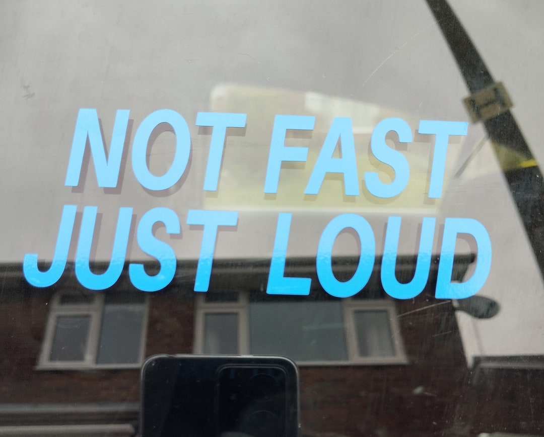 Not Fast Just Loud Vinyl Decal Sticker for Car and Other Vehicles - Etsy