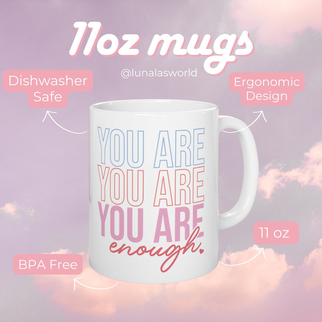 You Are Enough Self Love 11oz Ceramic Mug Coffee Cup Reassuring Self Worth Motivational ...