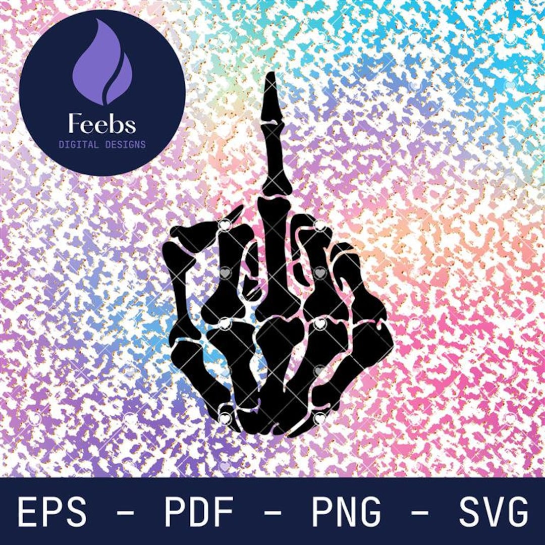 Skeleton Hand, Middle Finger, Flipping the Bird SVG, Cuttable Files for ...