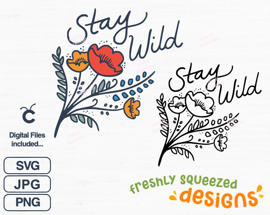 STAY WILD Design Flowers Love - Svg Png Jpg Bundle, Cricut Cut Files ...