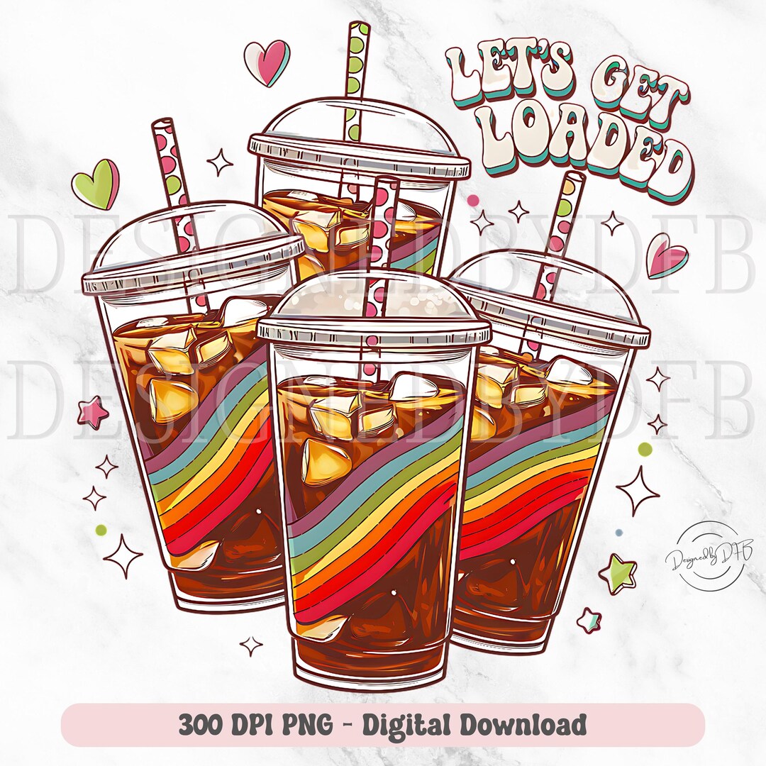 Let's Get Loaded Tea PNG Sublimation Design, Love Tea Junkie Clipart ...