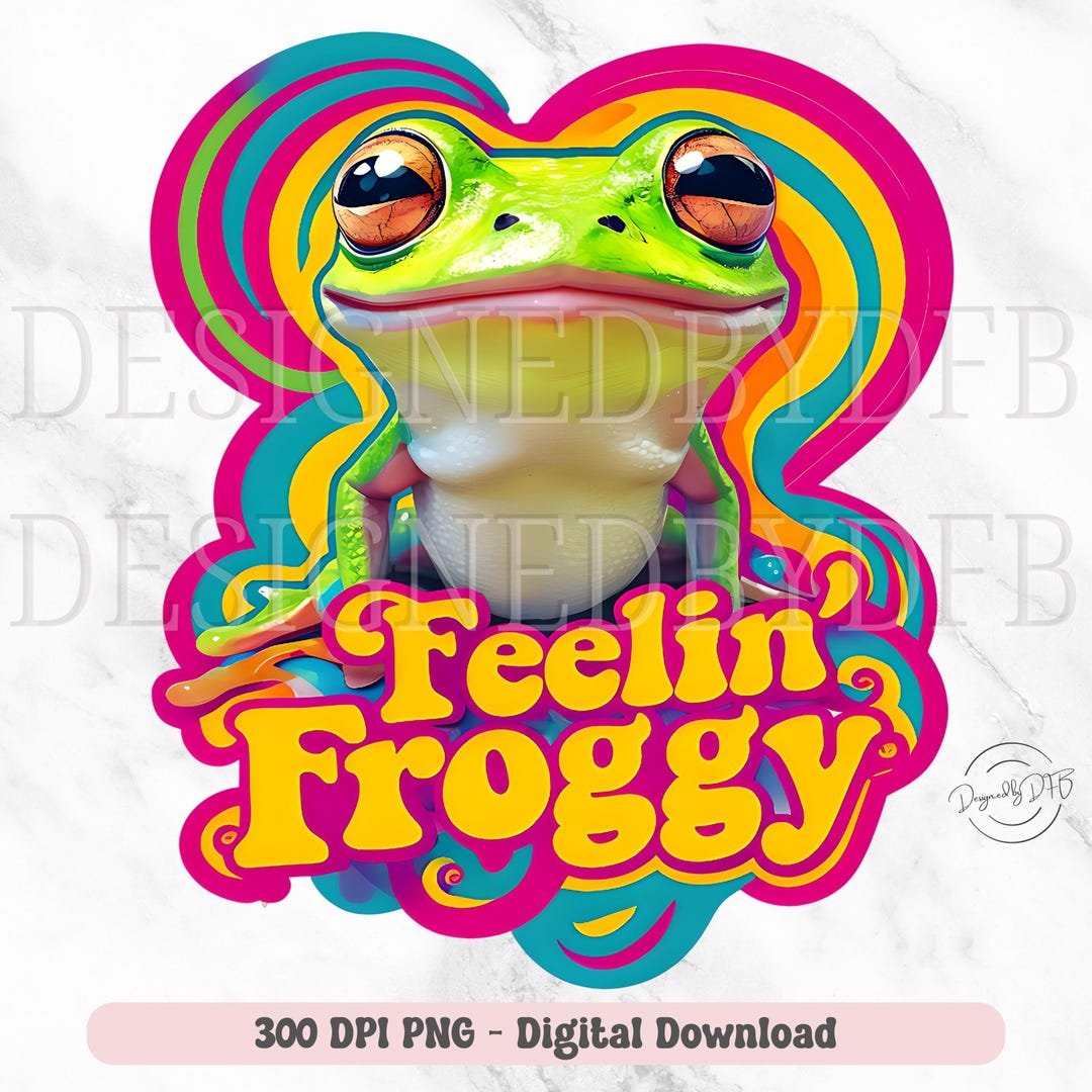 Feelin' Froggy PNG Sublimation Design, Funny Retro Frog Cute Animal ...