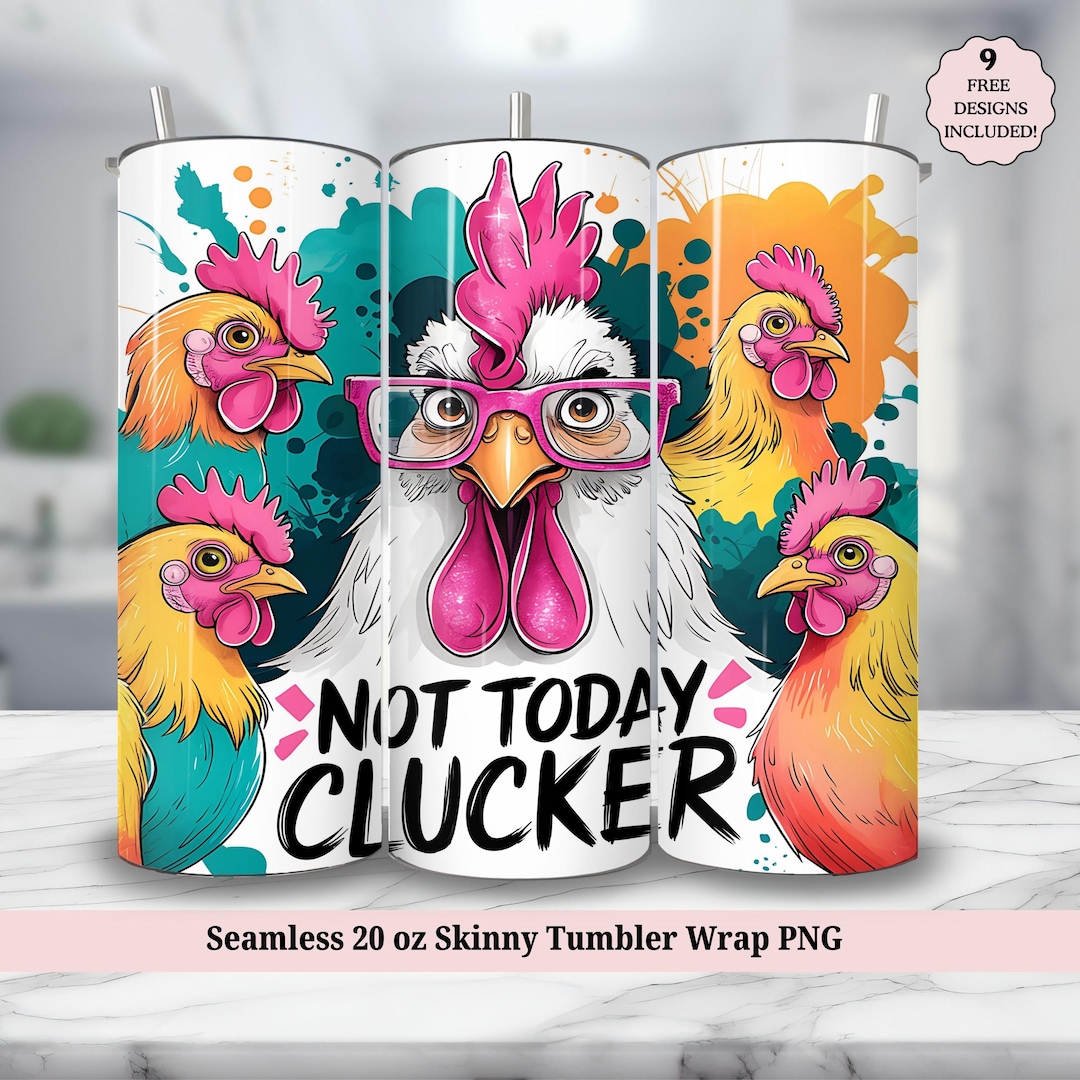 Not Today Clucker Tumbler Wrap PNG, Sarcastic Funny Chicken Seamless 20 ...