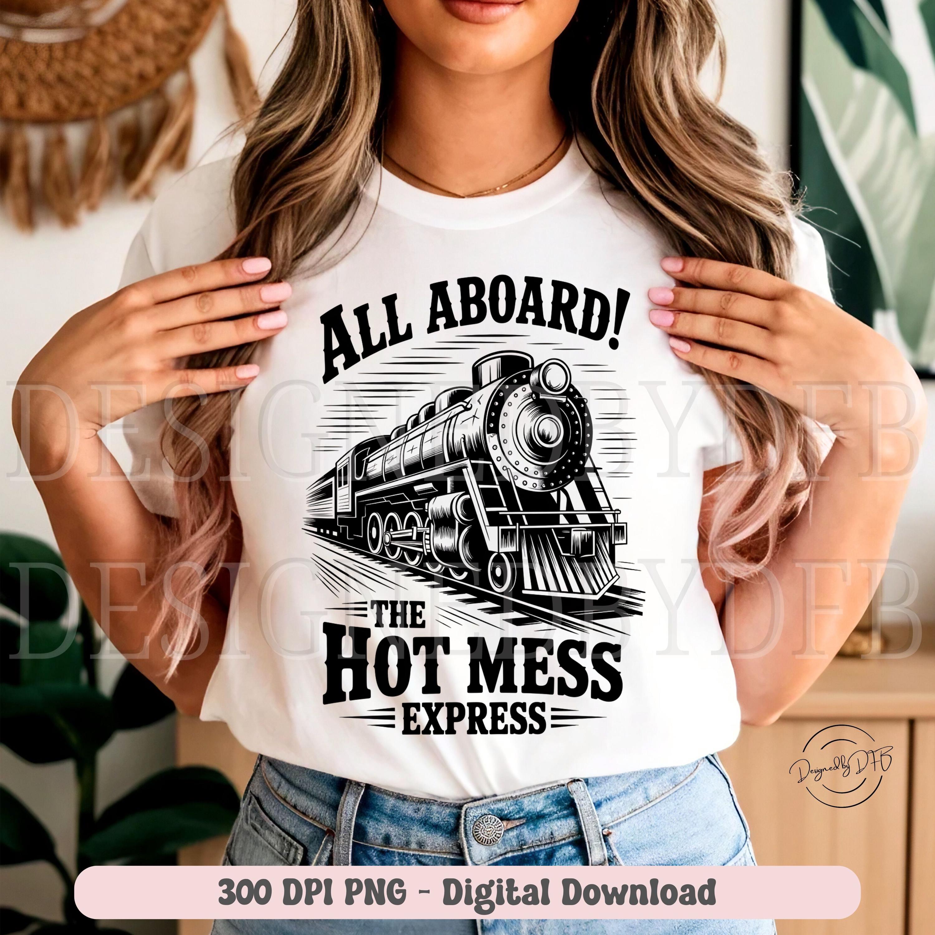 Hot Mess Express PNG, Funny Train Quote, Trainwreck Png, Sassy ...