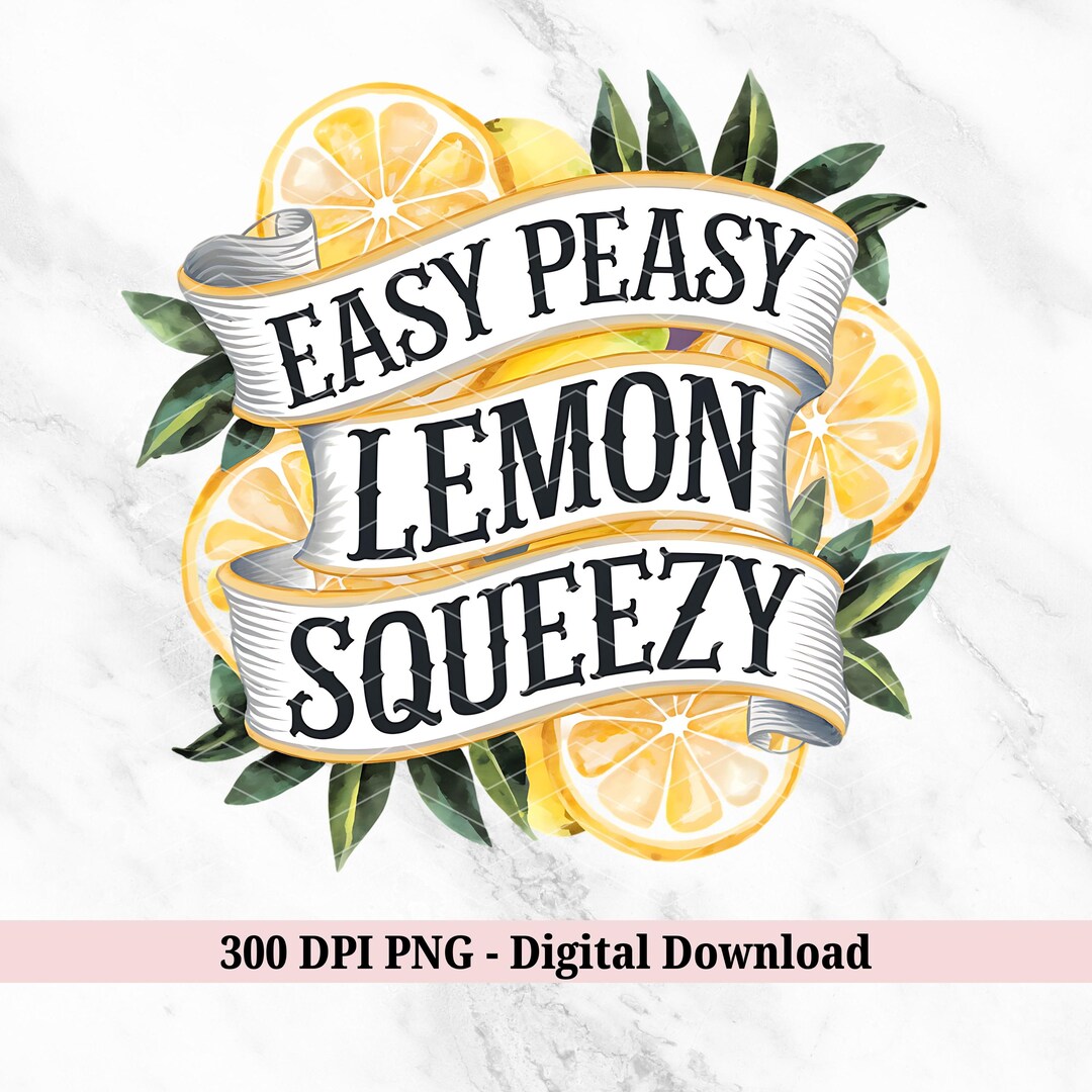 Easy Peasy Lemon Squeezy Lemonade PNG, Lemon Clipart, Watercolor Citrus ...