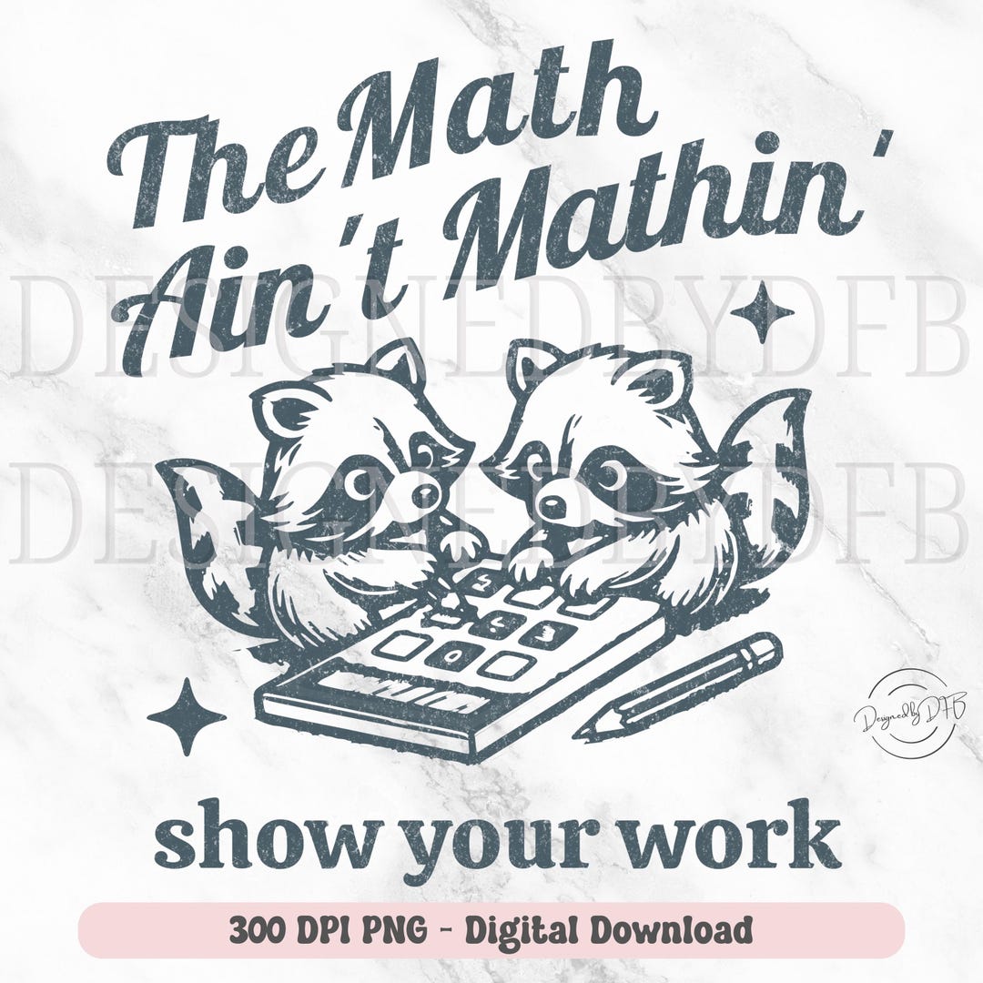 Funny Math Teacher PNG, the Math Ain't Mathin' Raccoon T Shirt ...