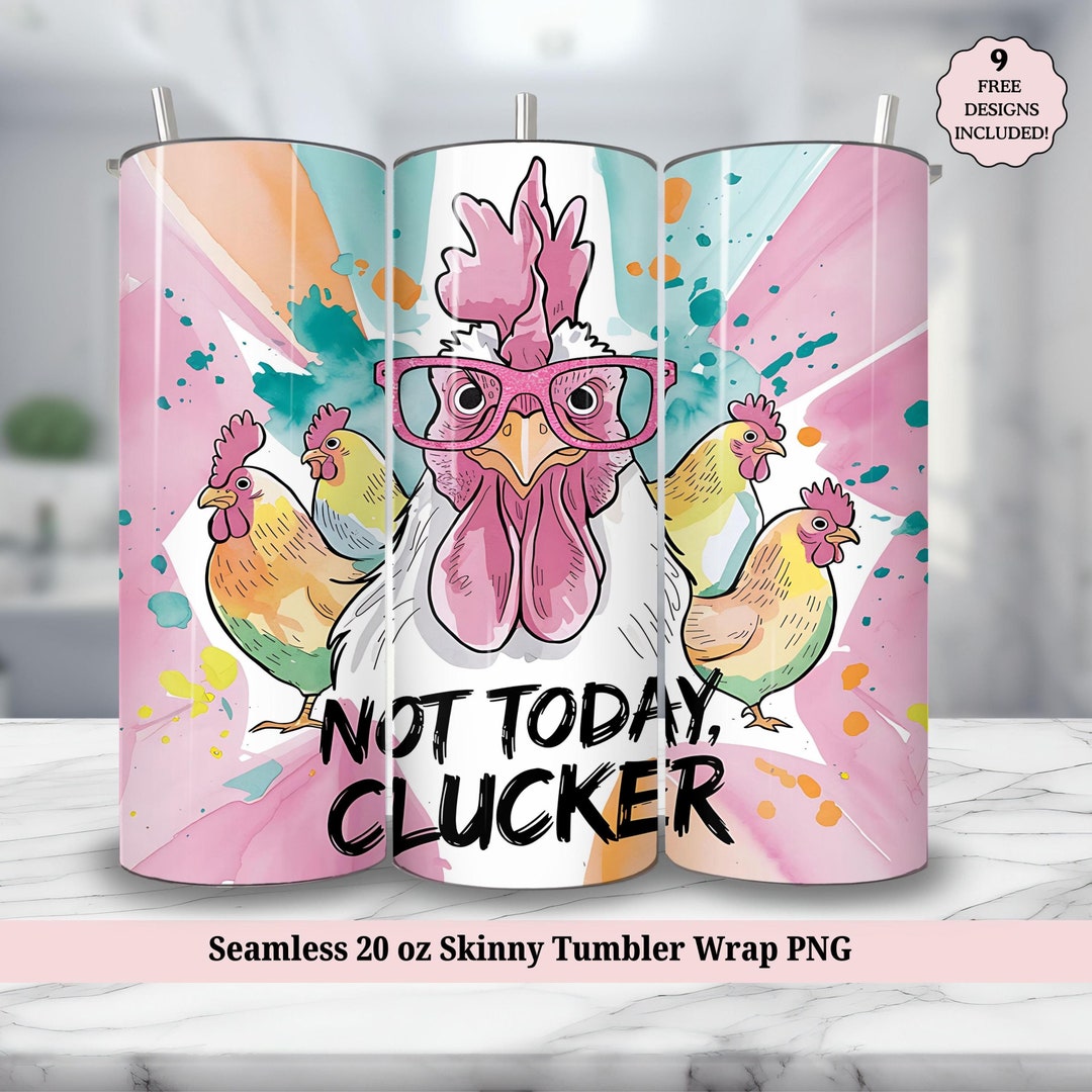 Not Today Clucker Tumbler Wrap PNG, Sarcastic Funny Chicken Seamless 20 ...