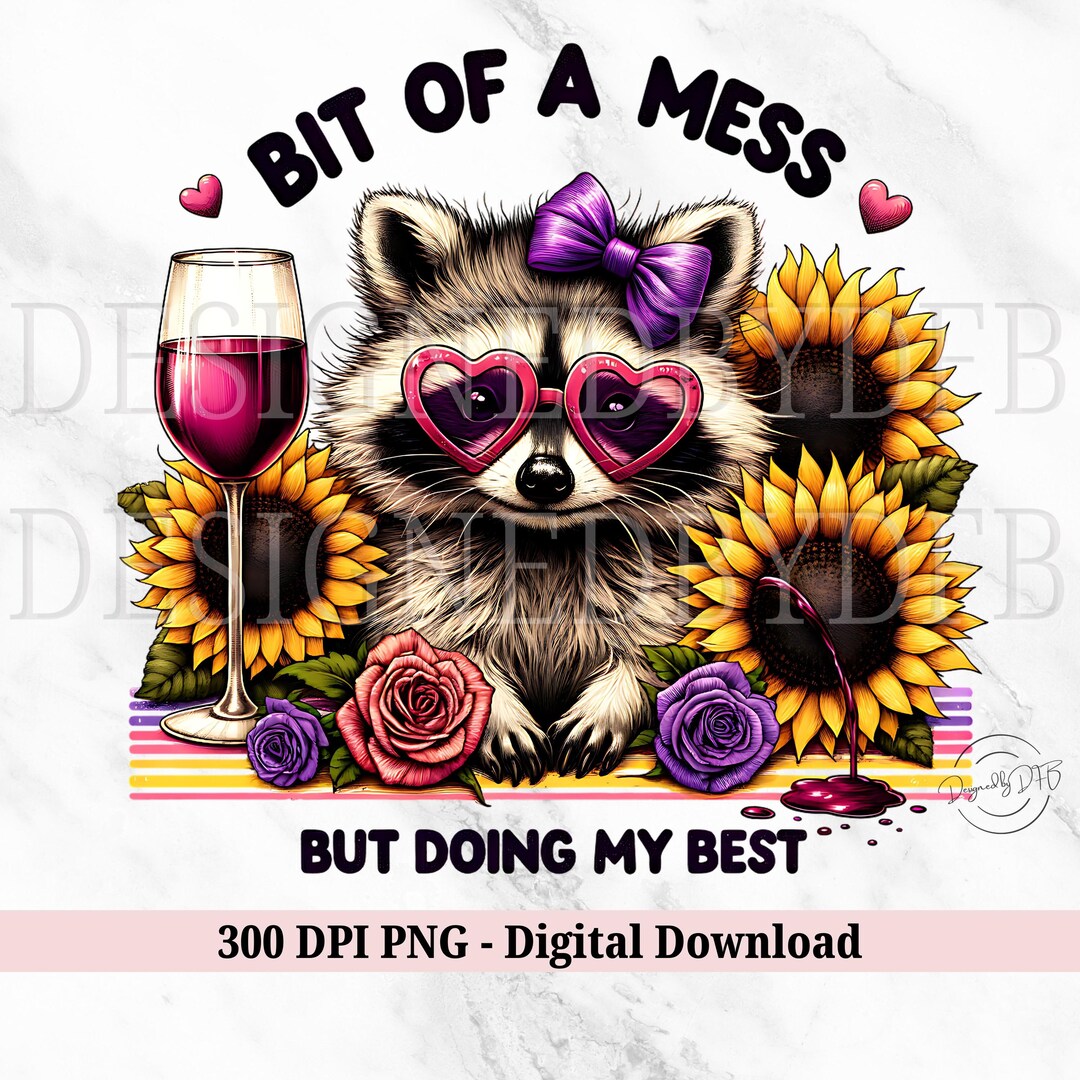 Bit of a Mess but Doing My Best Funny Anxiety PNG, Sarcastic Raccoon ...