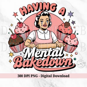 Having a Mental Bake Down PNG, Funny Cooking Retro Baking Humor ...