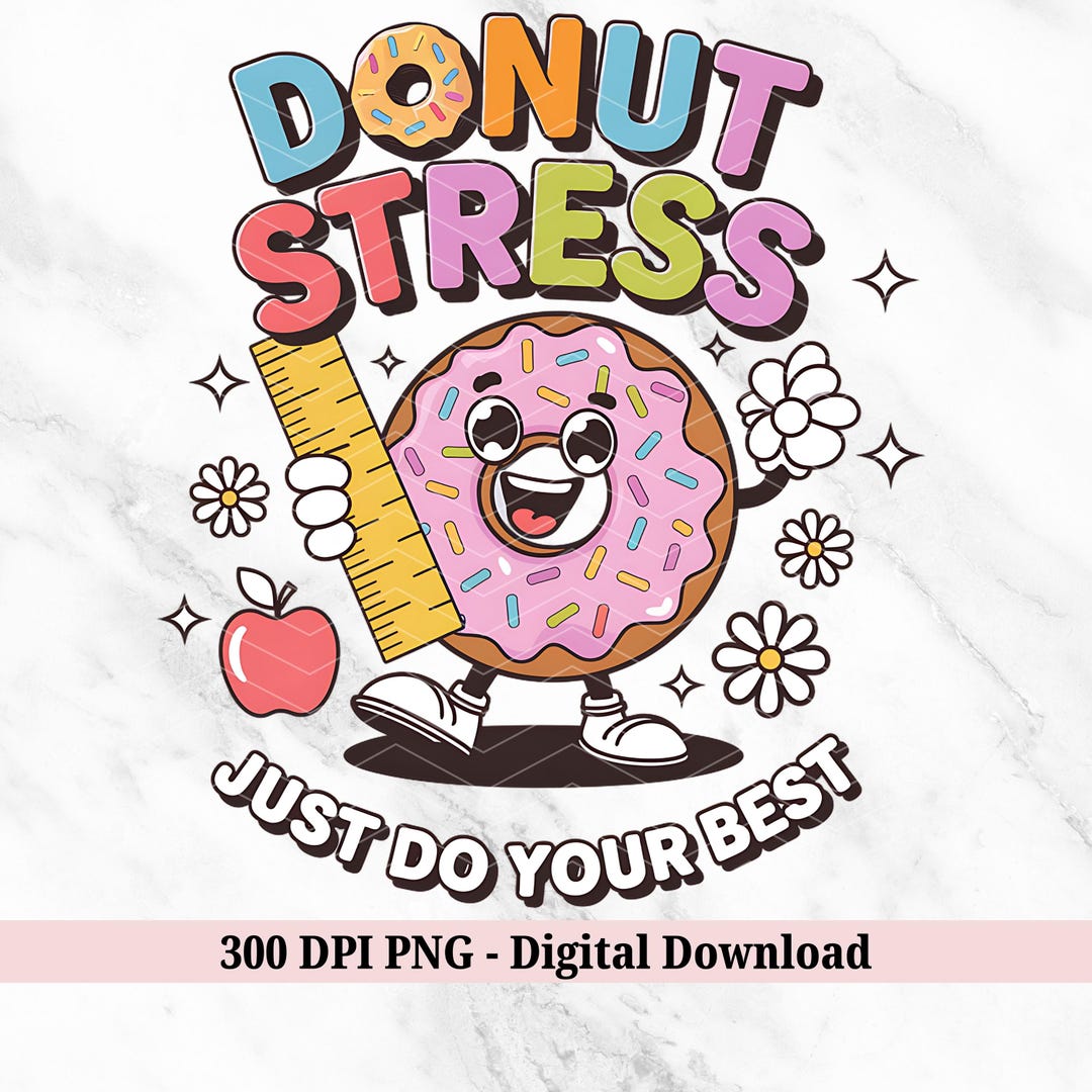 Donut Stress Just Do Your Best PNG, School Teacher Design, Positive ...