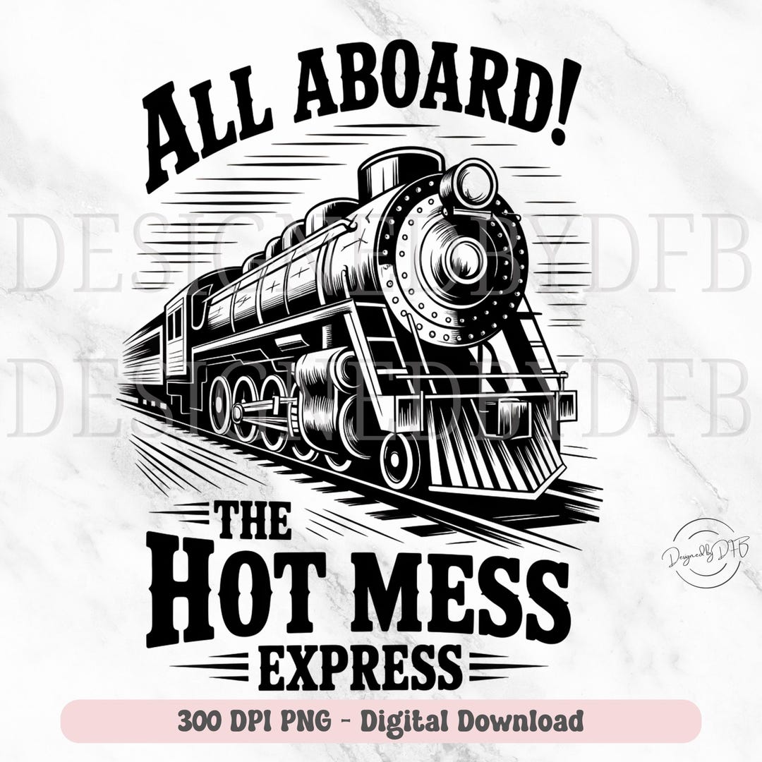 Hot Mess Express PNG, Funny Train Quote, Trainwreck Png, Sassy ...