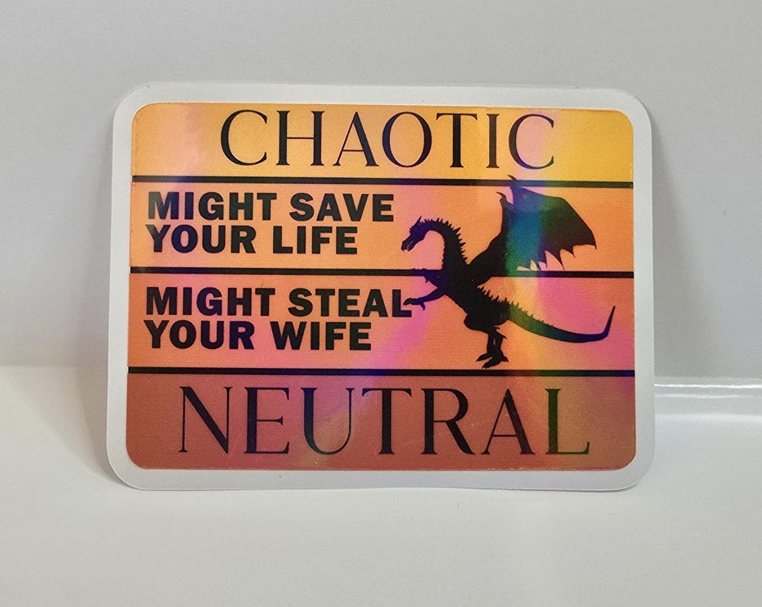 Chaotic Neutral - Might Save Your Life Might Steal Your Wife - Express ...