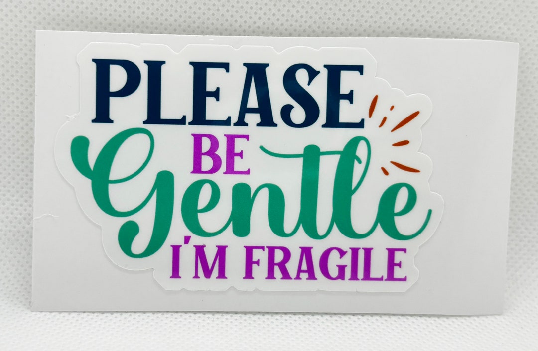 Please Be Gentle, I'm Fragile - Etsy