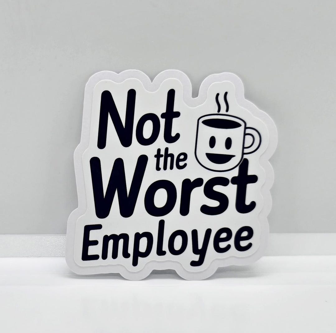 Not the Worst Employee - Bring a Smile to Your Workspace With Our ...