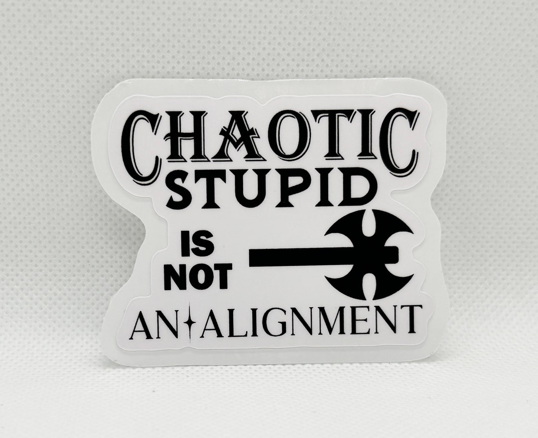 Chaotic Stupid - Permanent Sticker for Expressing Your Unique Style and ...