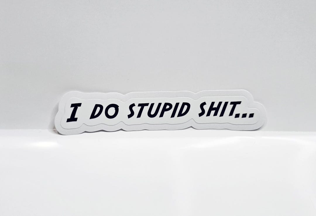 I Do Stupid Shit. - Sticker for off Road Lovers - Etsy