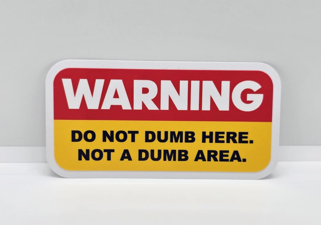 Warning Do Not Dumb Here! - Bring a Smile to Your Workspace With Our ...