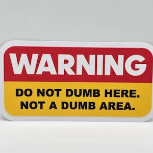 Warning Do Not Dumb Here! - Bring a Smile to Your Workspace With Our ...