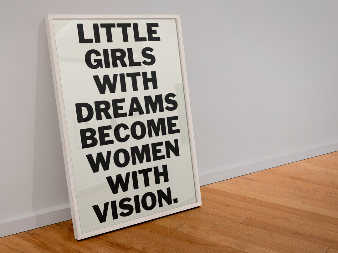 Little Girls With Dreams Become Women With Vision Print Feminist ...