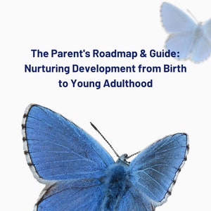 The Parent's Roadmap & Guide: Nurturing Development From Birth to Young ...