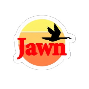 Jawn Kiss-cut Vinyl Decal Philly Philadelphia Slang, Lingo, Verbiage ...