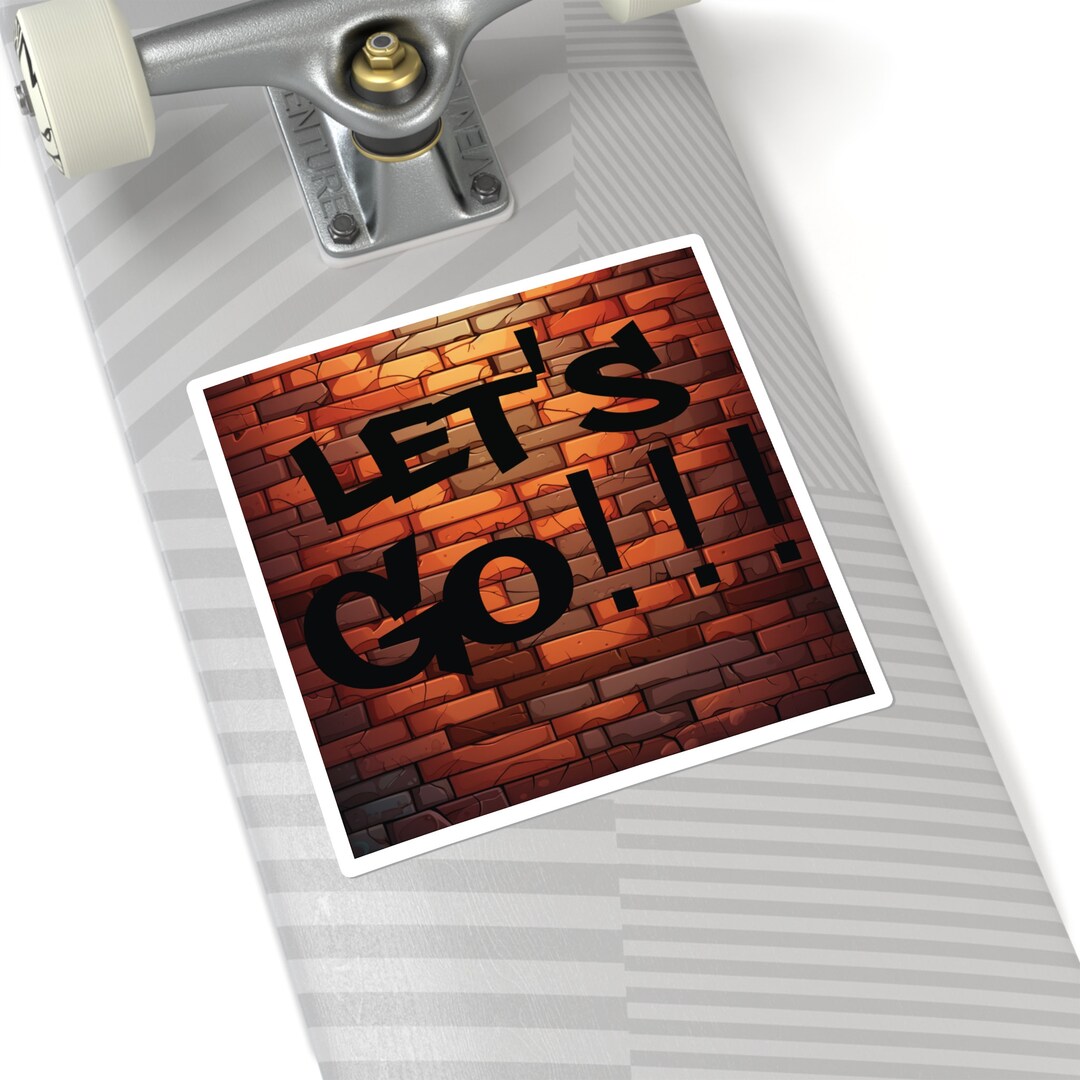 Let's Go!! Square Stickers | Motivational Sayings | Slang Phrases ...