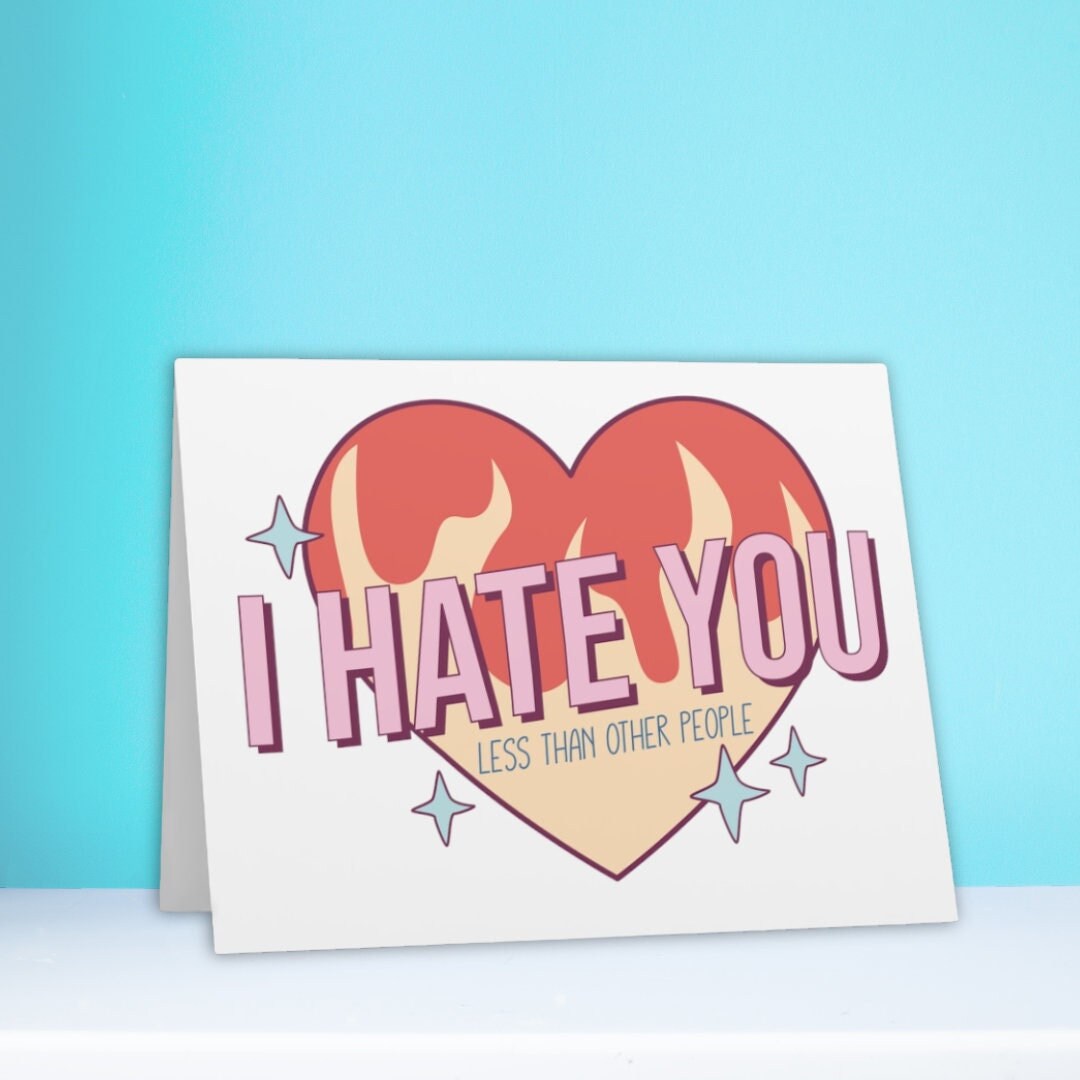 I Hate You Less Than Other People - Valentine's Day Greeting Cards (8 ...