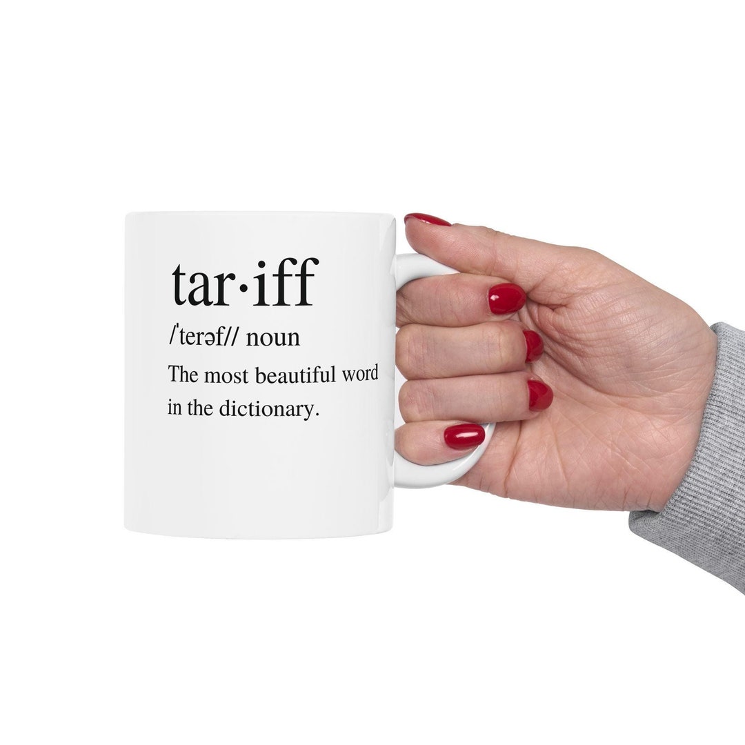 Tariff Most Beautiful Word Mug - Tariff Definition Coffee Mug - Funny ...
