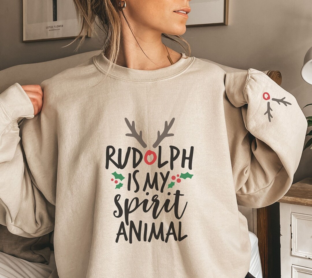 Rudolph is My Spirit Animal, Rudolph Xmas Sweatshirt, Rudolph Christmas ...