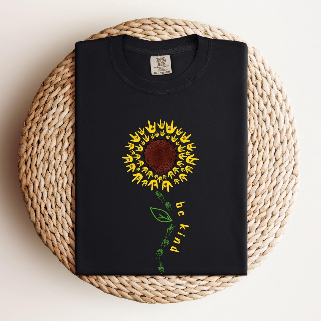 Comfort Colors® Be Kind ASL Sunflower Shirt, Be Kind American Sign ...