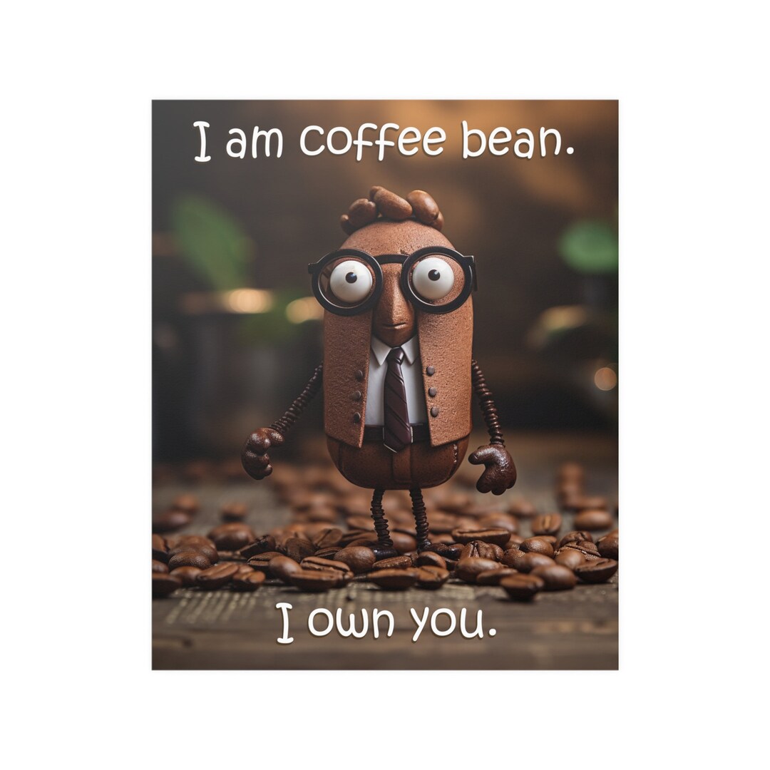 Funny Coffee Poster - Coffee Bean Guy Tells It Like It Is, Coffee Wall ...