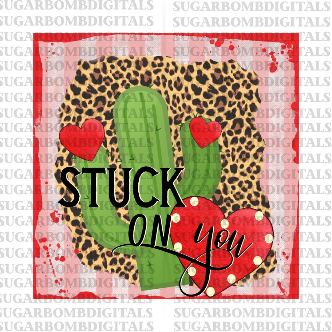 Valentines Stuck on You PNG Sublimation Design Download DTF Print ...