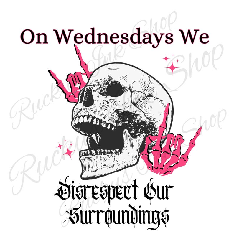 On Wednesdays We Wear Pink Png, Disrespect Your Surroundings Png, on ...