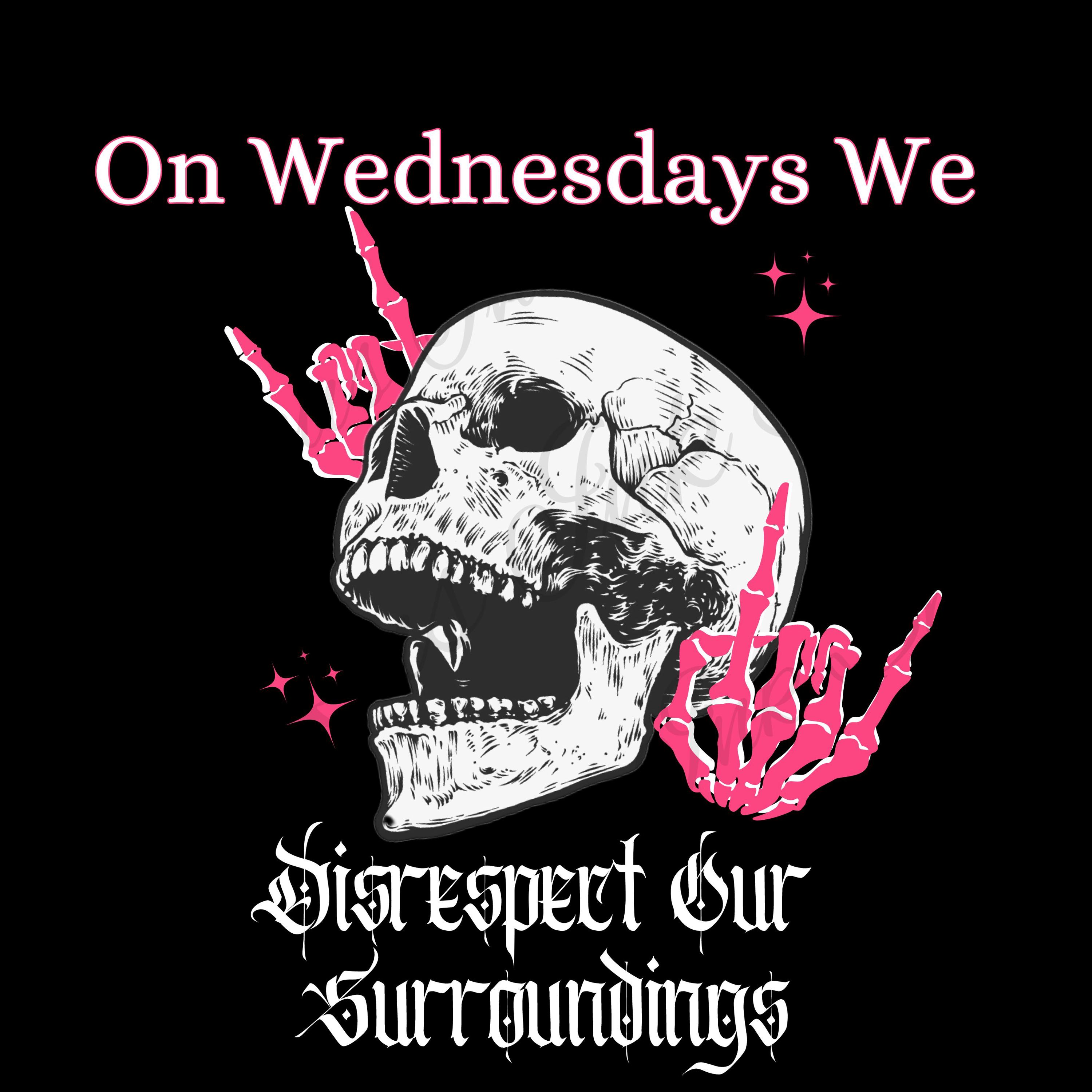 On Wednesdays We Wear Pink Png, Disrespect Your Surroundings Png, on ...