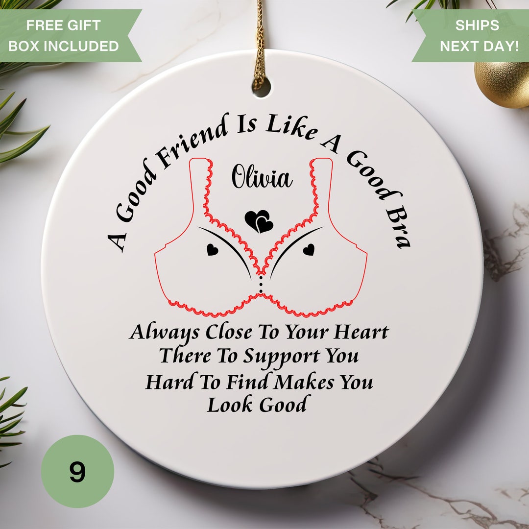 Personalized Good Friend Like A Good Bra Ornament Funny Best Friend ...