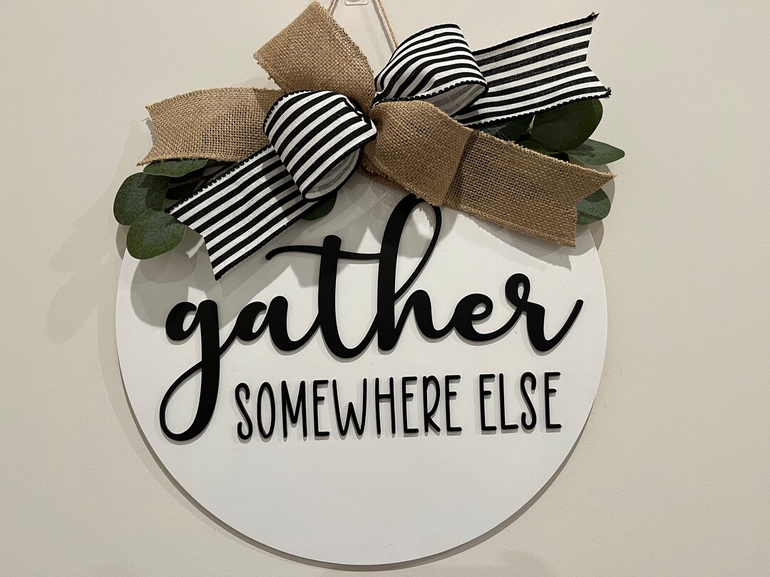 Gather Somewhere Else Sign Funny Welcome Sign Door Decor Farmhouse Door ...