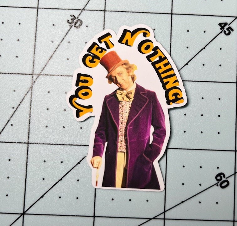 You Get Nothing Willy Wonka