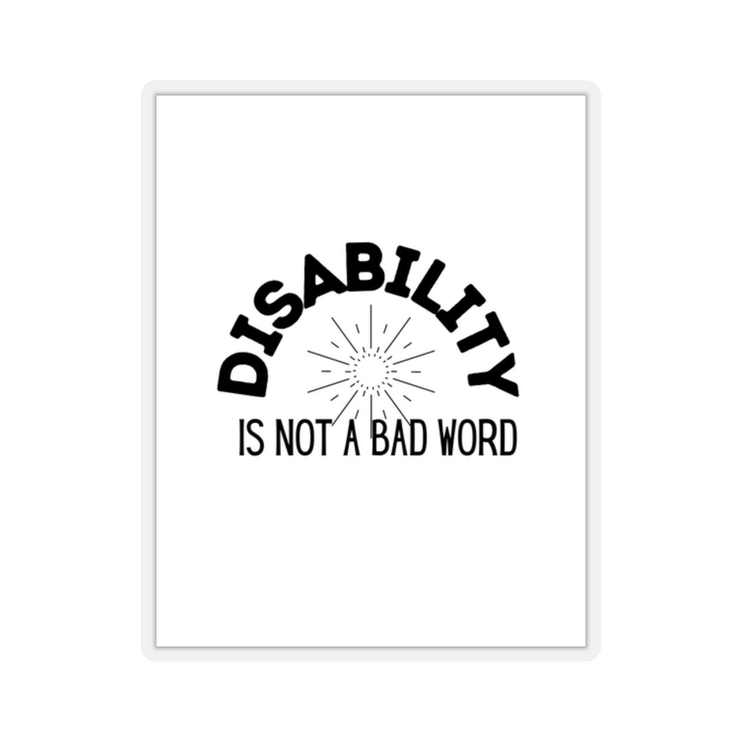 Disability is Not a Bad Word Kiss-cut Stickers - Etsy
