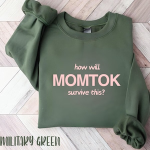 How Will Momtok Survive This Shirt, Meme Tshirt, Trend Sweatshirt, Cool ...