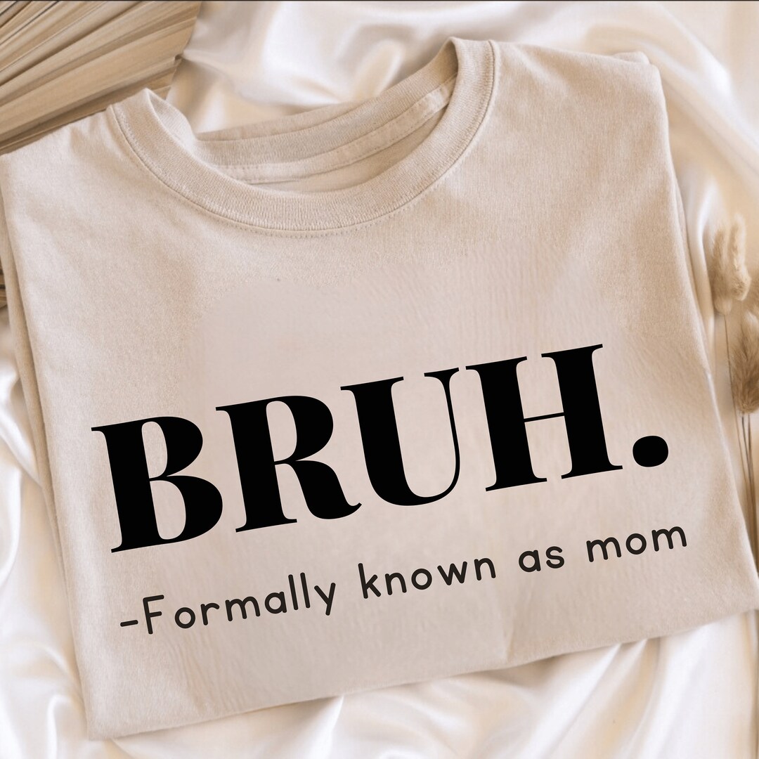 Bruh Formerly Known As Mom Sweatshirt Bruh Mom Shirt Mom Life Funny