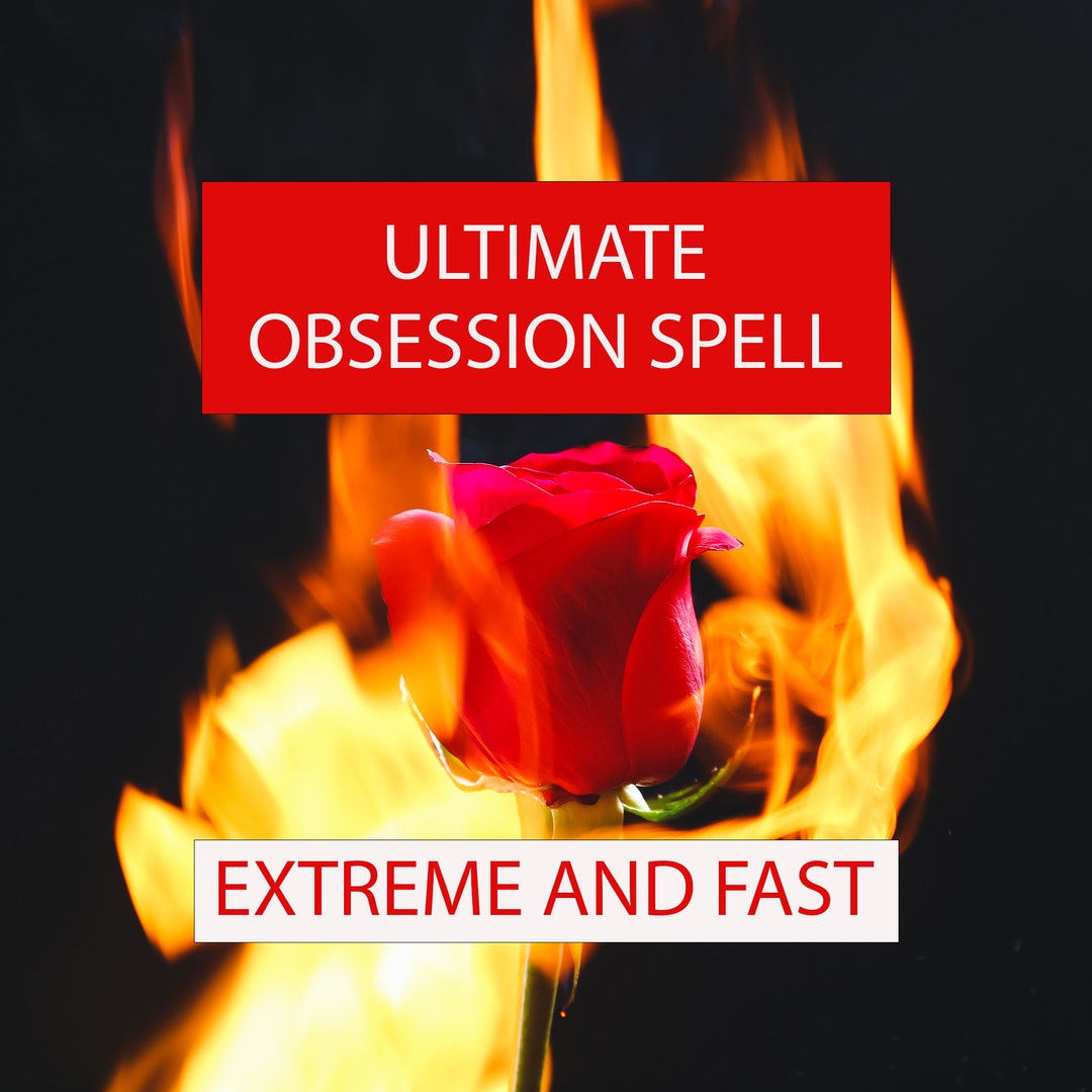ULTIMATE Obsession Spell to Make Them Totally Obsessed With You - Etsy
