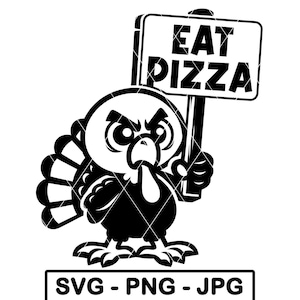 Turkey Sign Eat Pizza SVG Funny Anti Thanksgiving Dinner Food Meme PNG ...