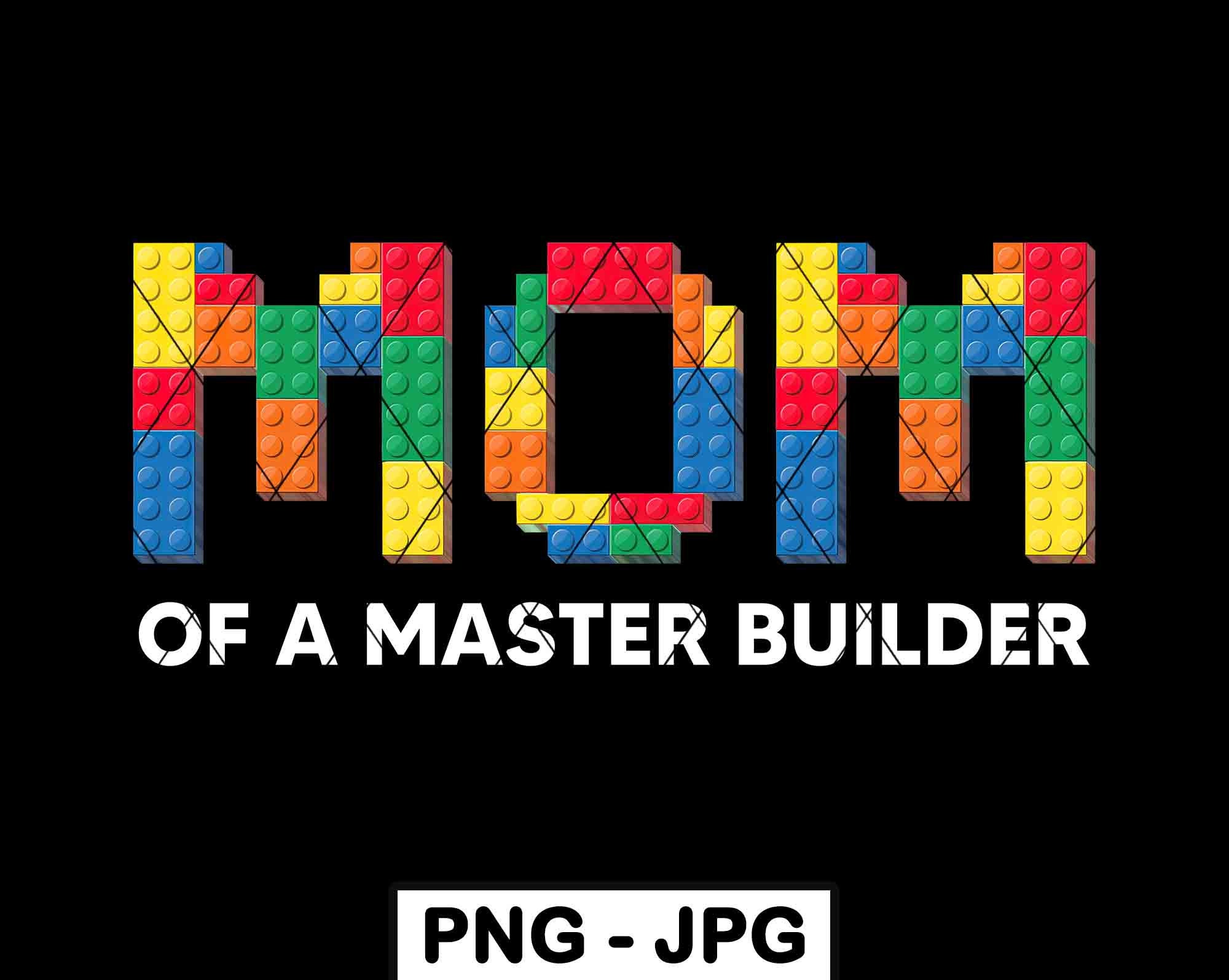 Mom of A Master Builder PNG Brick Boy Kid Future Construction Builder ...
