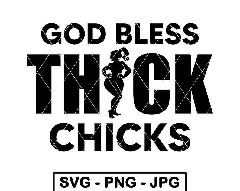 God Bless Thick Chicks SVG Funny Adult Joke Curvy Woman Body Humor PNG ...