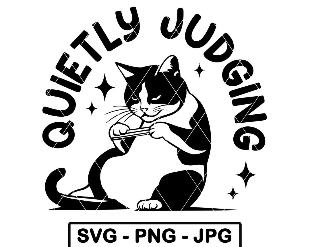 Quietly Judging SVG Funny Cat Lover Sarcasm Hate People Adult Joke PNG ...