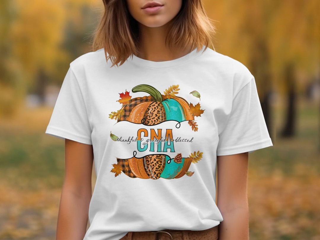 CNA Fall Pumpkin Thankful Grateful Blessed Nurse Shirt Fall - Etsy