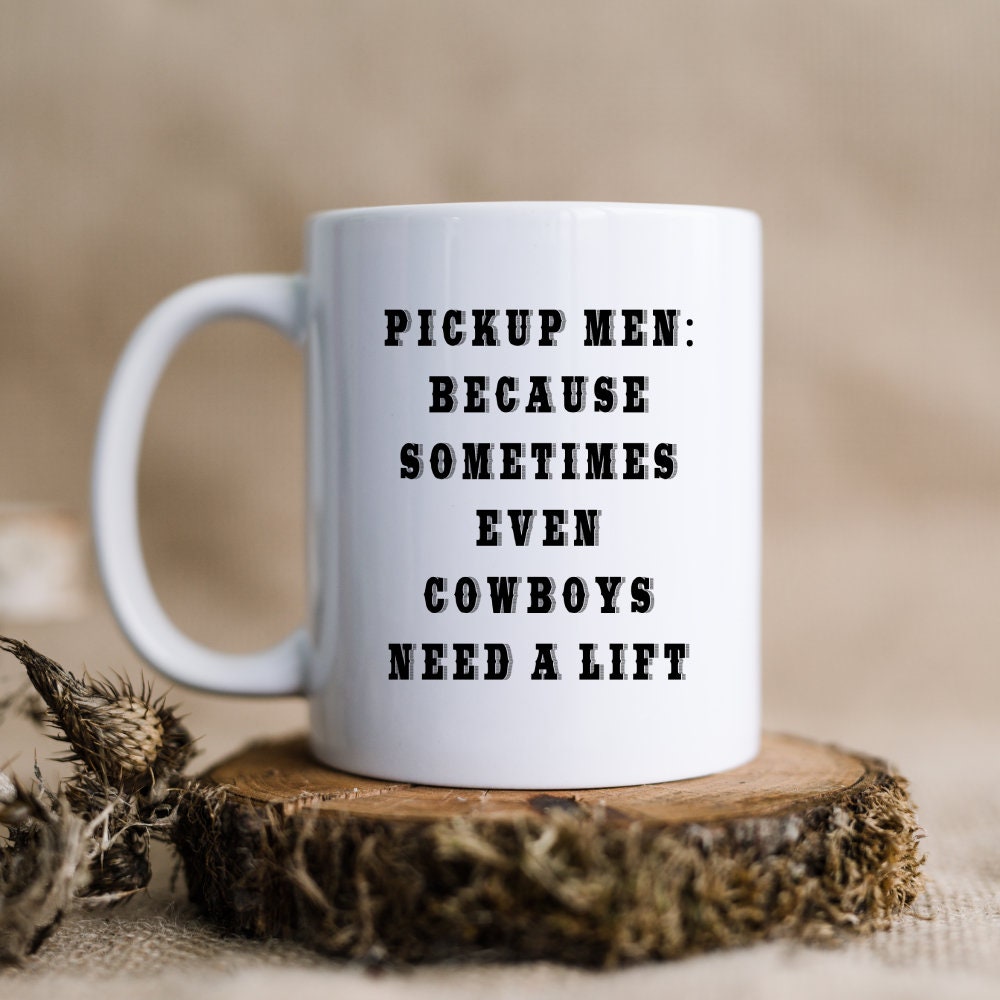 Funny Pickup Men Cowboy Lift Coffee Mug With Western-themed Quote, Lets ...