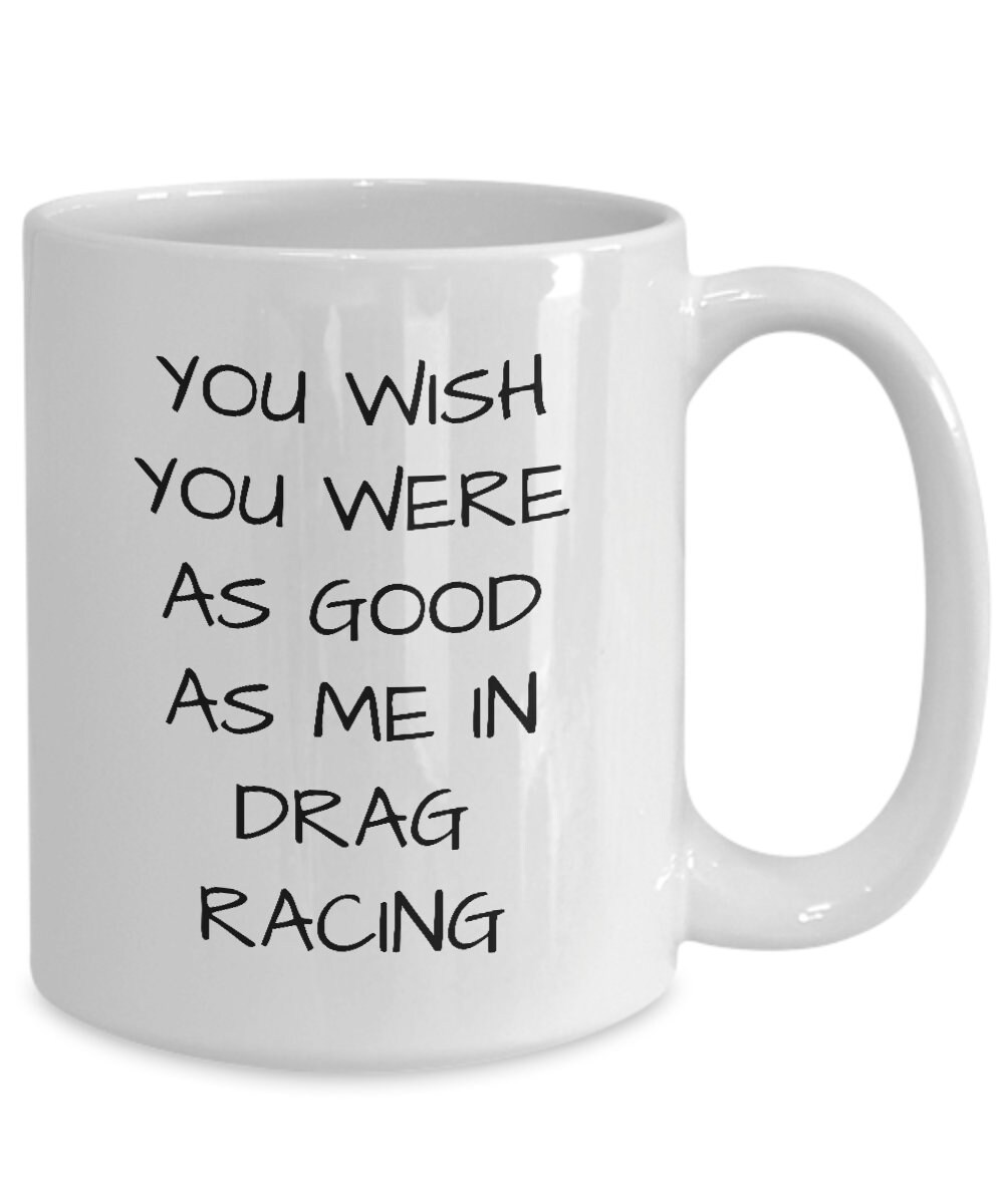 Drag Racing Coffee Mug, Dragster Cup, Gifts for Drag Racer, Drag Racer ...