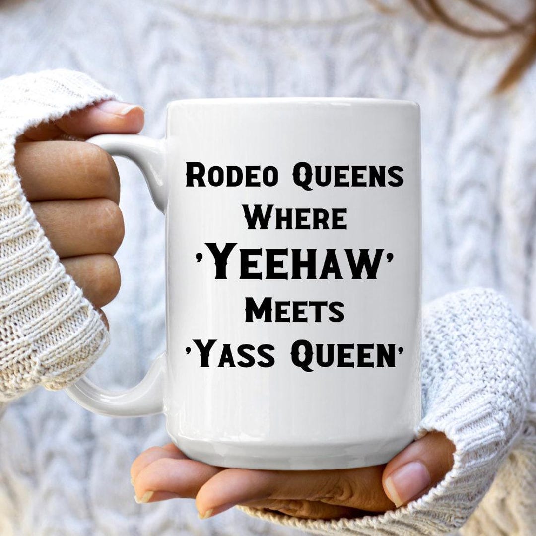Funny Yass Queen Coffee Mug With Western-themed Quote, Lets Rodeo ...
